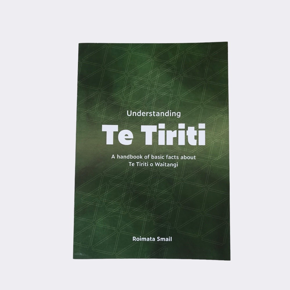 Understanding Te Tiriti: A handbook of basic facts about Te Tiriti o W ...