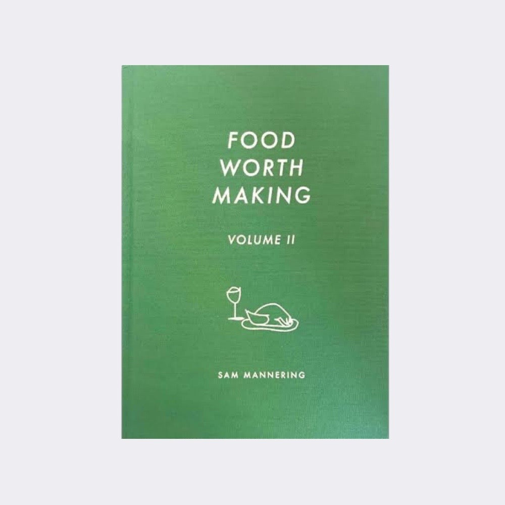 Food Worth Making: Volume II by Sam Mannering – Frances Nation